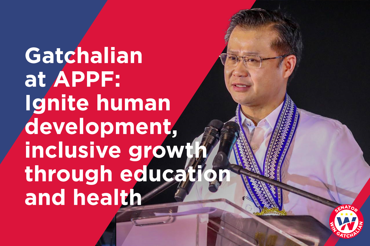 Gatchalian at APPF: Ignite human development, inclusive growth through ...
